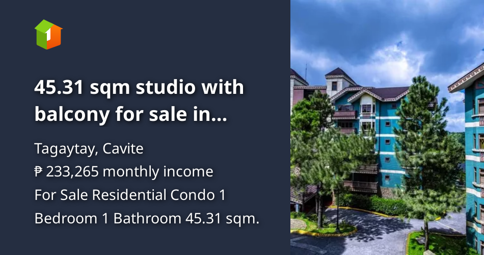 45.31 sqm studio with balcony for sale in Tagaytay Cavite [Condos 🏙️ ...
