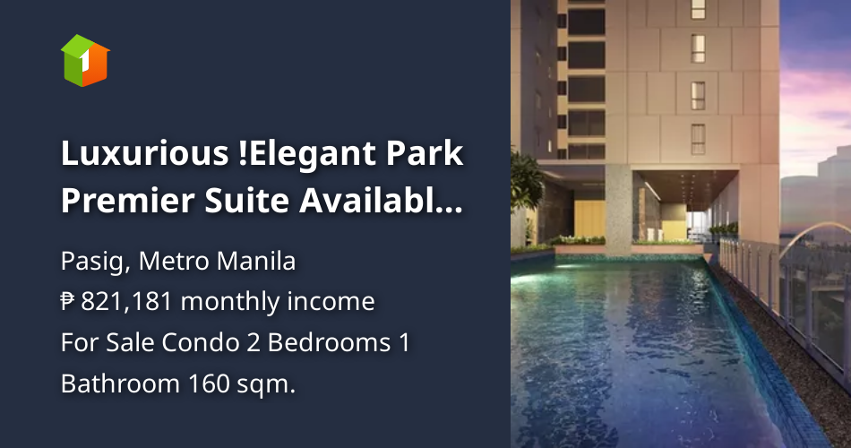 Luxurious !Elegant Park Premier Suite Available for Sale in Parklinks South Tower, Pasig City ...
