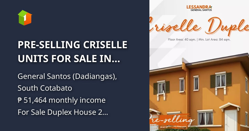 PRE-SELLING CRISELLE UNITS FOR SALE IN LESSANDRA GENSAN [Houses and Lots 🏘️] (November 2021) in ...