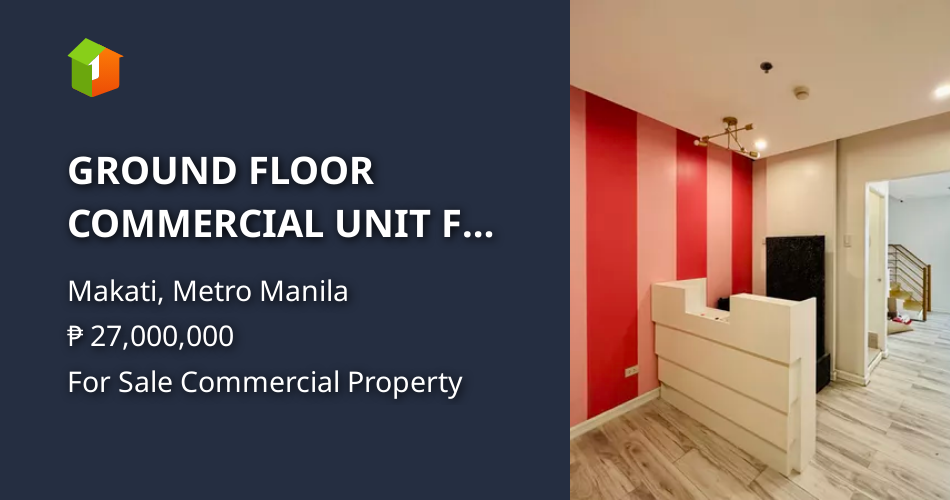 GROUND FLOOR COMMERCIAL UNIT FOR SALE AT MAKATI CITY [Commercial ...