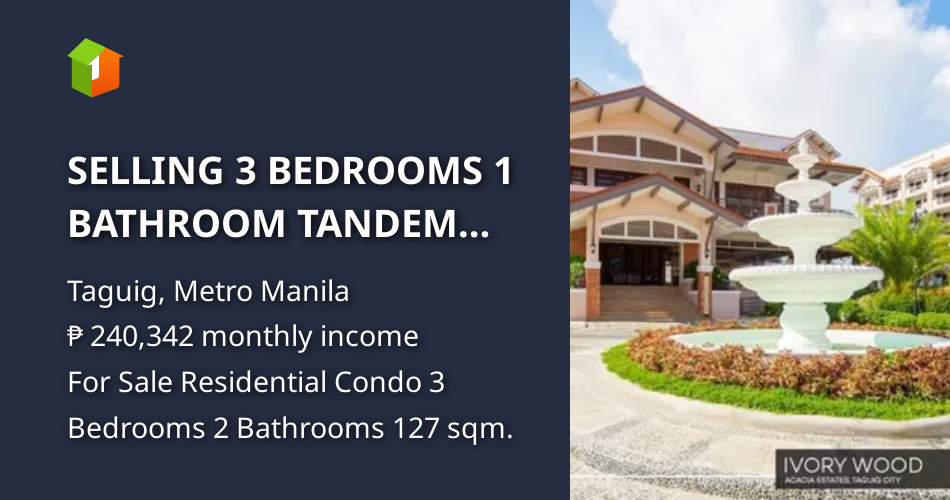 SELLING 3 BEDROOMS 1 BATHROOM TANDEM UNIT CONDO UNIT IN ACACIA ESTATE ...