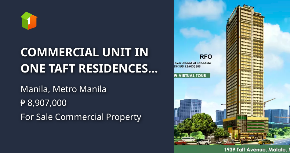COMMERCIAL UNIT IN ONE TAFT RESIDENCES (TAFT AVE., MALATE MANILA ...
