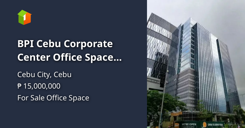 BPI Cebu Corporate Center Office Space with Parking Lot for Sale ...