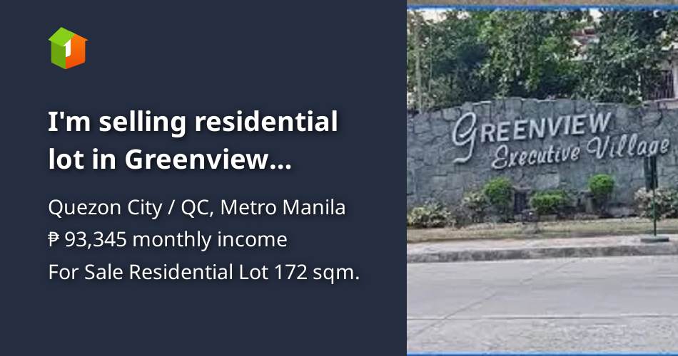 I'm selling residential lot in Greenview Subdivision,Quezon City 172sqm ...