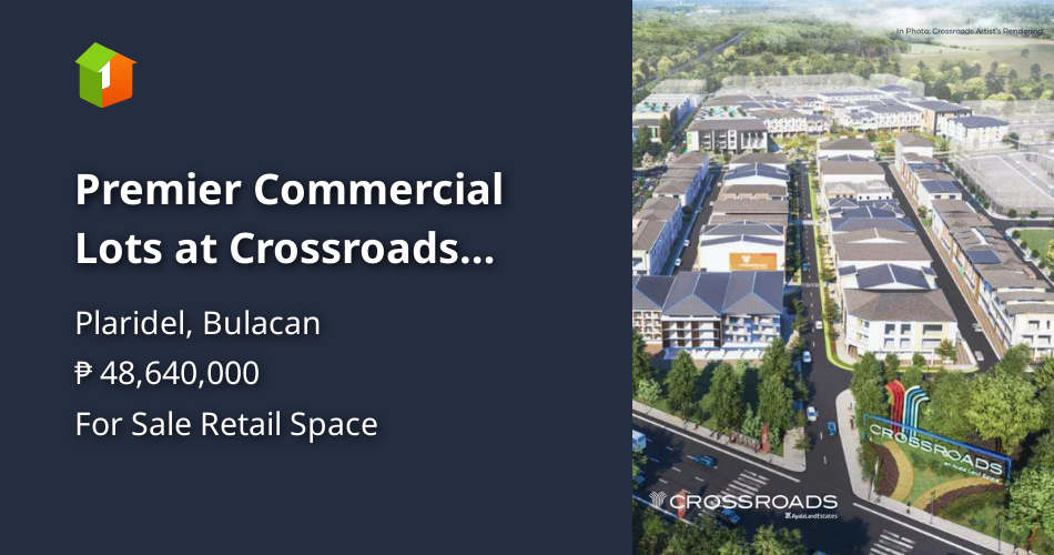 Premier Commercial Lots at Crossroads Estate by Ayala Land in Plaridel ...