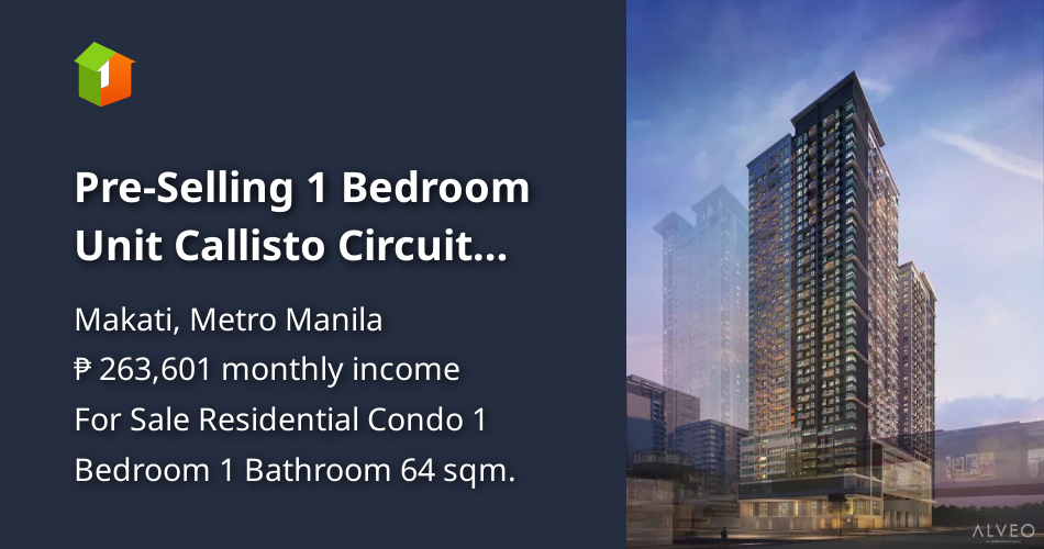 Pre-Selling 1 Bedroom Unit Callisto Circuit Makati - Alveo Ayala Land ...
