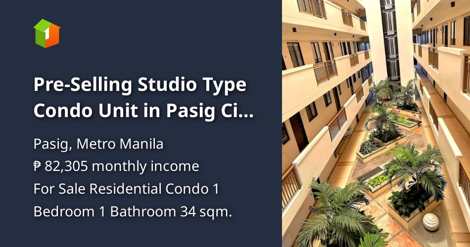 Pre-Selling Studio Type Condo Unit in Pasig City Near Capitol Commons ...