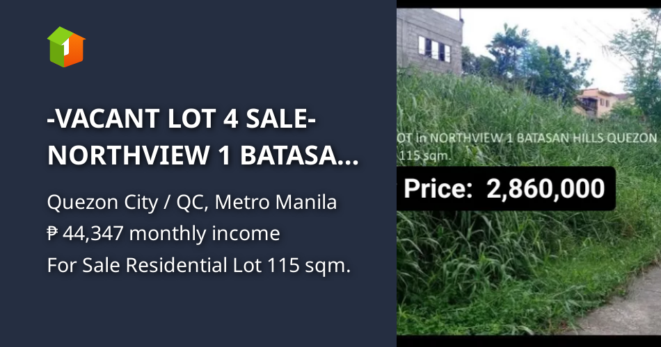 -VACANT LOT 4 SALE- NORTHVIEW 1 BATASAN HILLS QC O99123B5373 LOT AREA ...