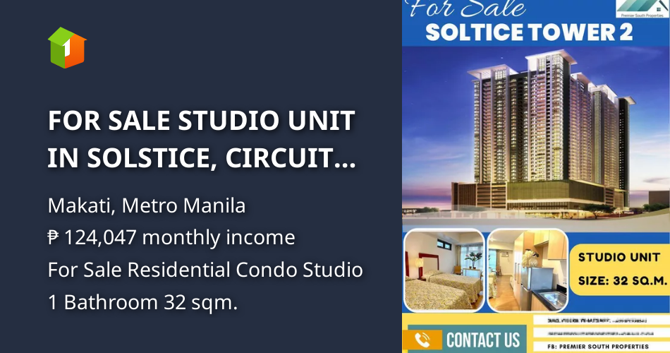 FOR SALE STUDIO UNIT IN SOLSTICE, CIRCUIT MAKATI [Condos 🏙️] (September ...