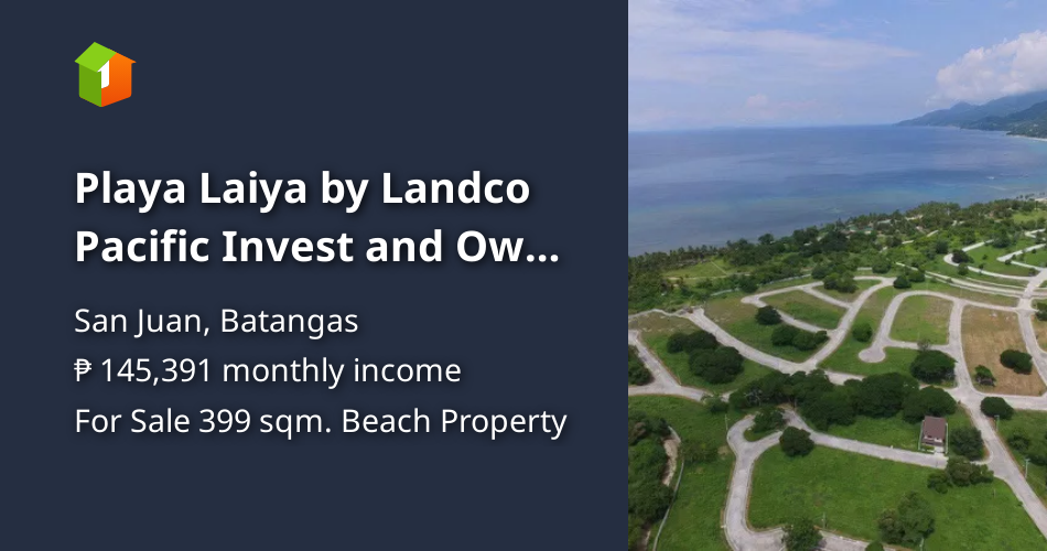 Playa Laiya by Landco Pacific Invest and Own Residential Beach Property ...