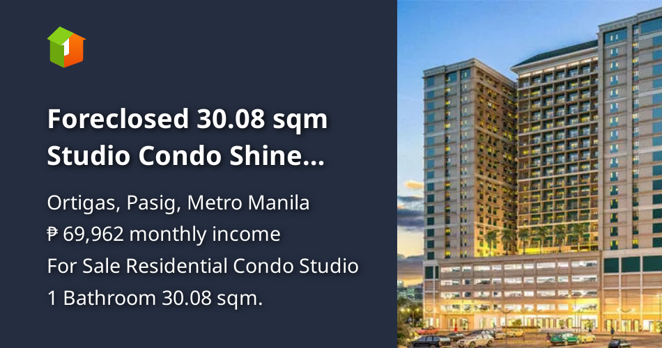 Foreclosed 30.08 sqm Studio Condo Shine Residences in Ortigas - 619 ...