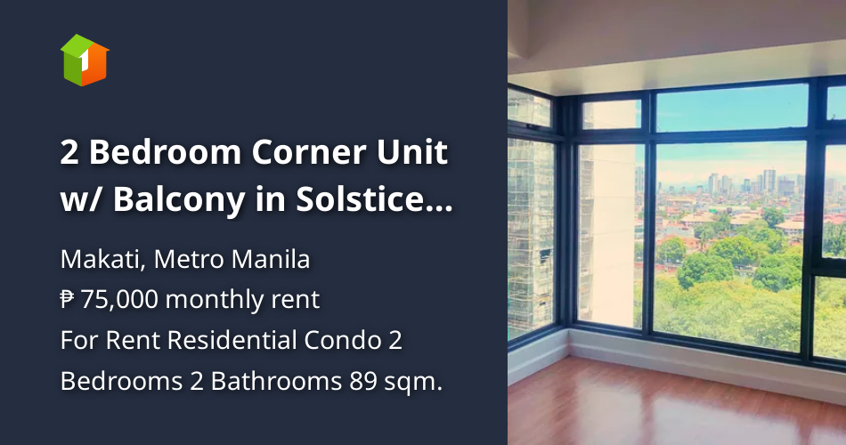 2 Bedroom Corner Unit w/ Balcony in Solstice Tower 2 Circuit Makati ...