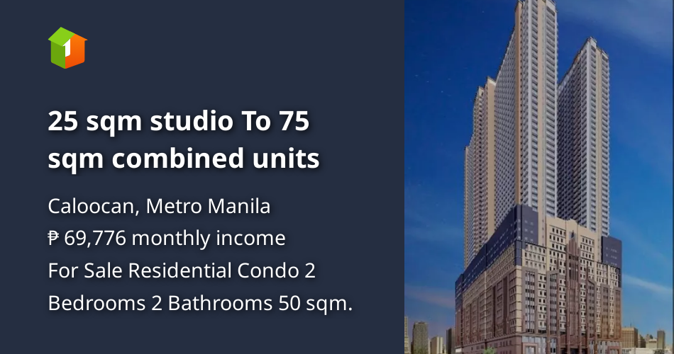 25 sqm studio To 75 sqm combined units [Condos 🏙️] (April 2024) in ...