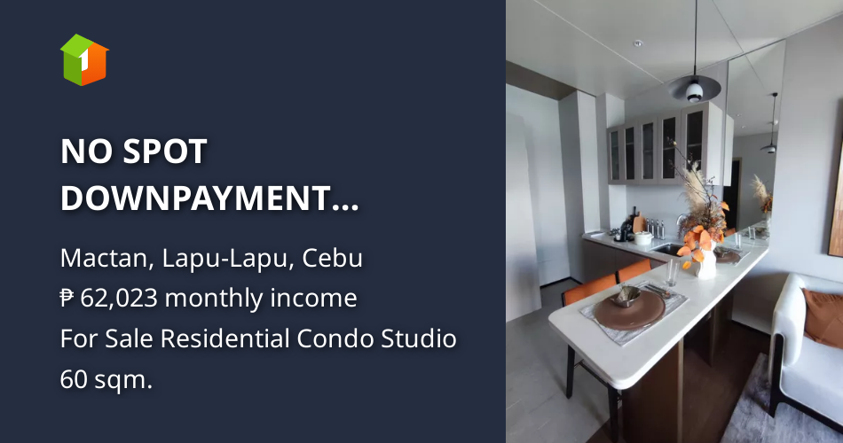 NO SPOT DOWNPAYMENT STRAIGHT MONTHLY PAYMENT [Condos 🏙️] (June 2024) in ...