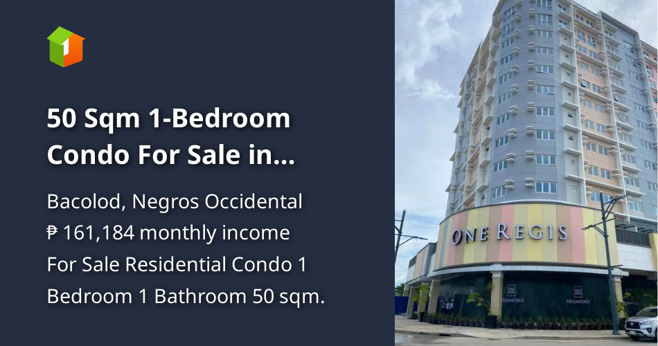 50 Sqm 1-Bedroom Condo For Sale in Bacolod (One Regis) [Condos 🏙️ ...