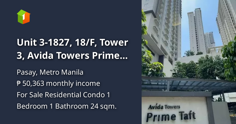 Unit 3-1827, 18/F, Tower 3, Avida Towers Prime Taft, Taft Ave., Brgy ...