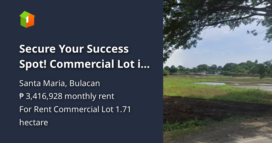 Secure Your Success Spot! Commercial Lot in Bulacan | 17,084.64 sqm ...