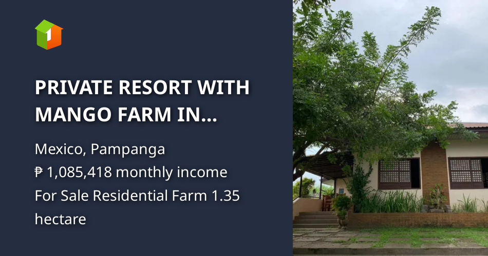 PRIVATE RESORT WITH MANGO FARM IN PAMPANGA WITH OPERATIONAL BUSINESS ...
