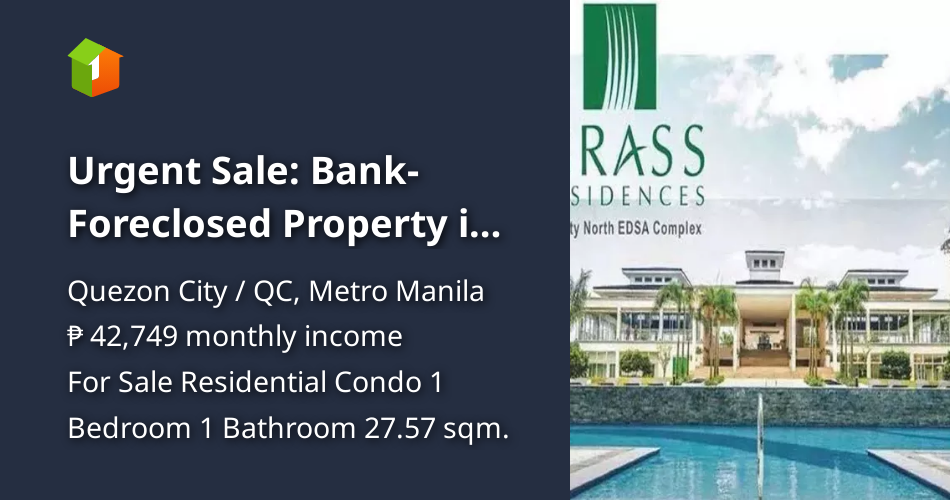 Urgent Sale: Bank-Foreclosed Property in Grass Residences, Near SM ...