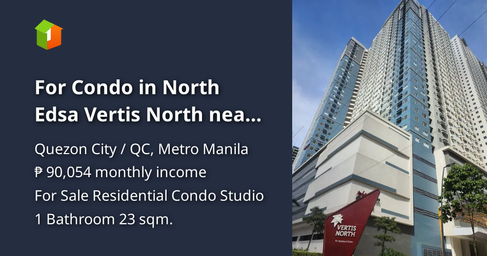 For Condo in North Edsa Vertis North near Ayala Malls Vertis Trinoma ...