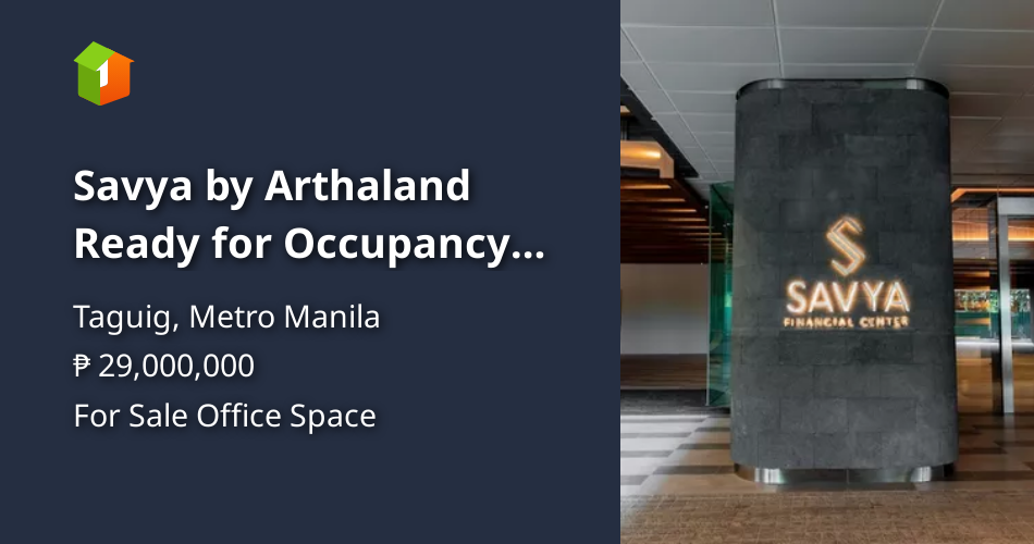 Savya by Arthaland Ready for Occupancy Office Space in Taguig's ARCA ...