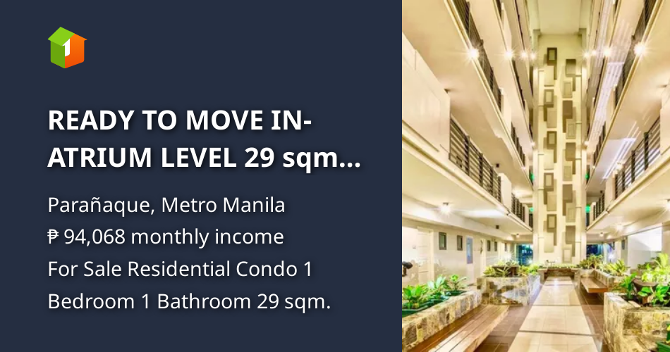 READY TO MOVE IN-ATRIUM LEVEL 29 sqm 1-bedroom Condo in Metro Manila ...