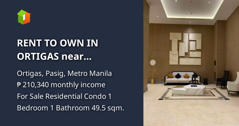 RENT TO OWN IN ORTIGAS near ROBINSONS GALLERIA