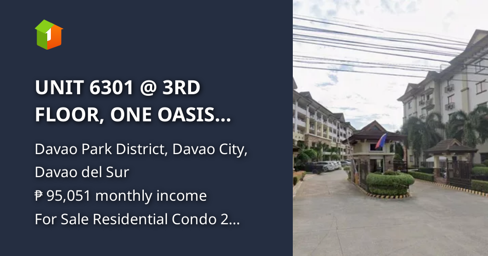 UNIT 6301 @ 3RD FLOOR, ONE OASIS DAVAO- BUILDING 6 . BUCANA TALOMO ...