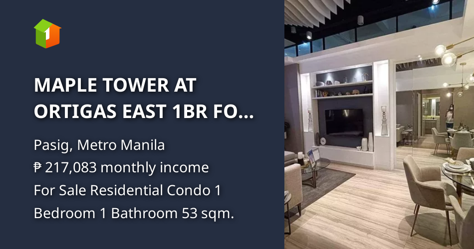MAPLE TOWER AT ORTIGAS EAST 1BR FOR 45K A MONTH [Condos 🏙️] (September ...