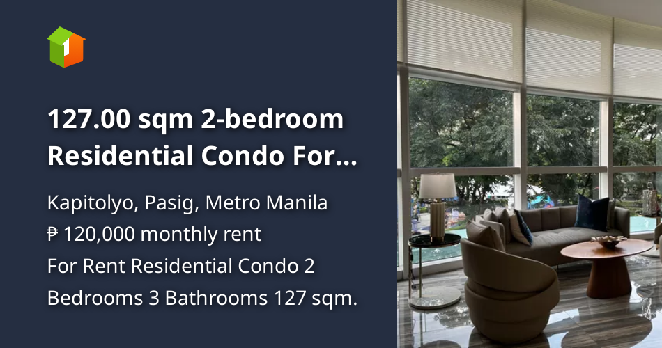 127.00 sqm 2-bedroom Residential Condo For Rent in Kapitolyo Pasig ...