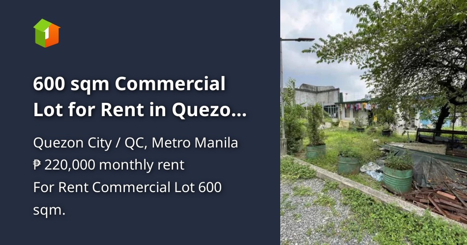 600 sqm Commercial Lot for Rent in Quezon City [Lots 🚜] (August 2024 ...