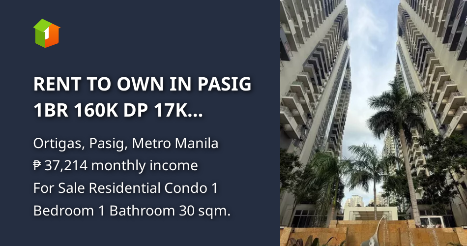 RENT TO OWN IN PASIG 1BR 160K DP 17K MONTHLY LIFETIME OWNERSHIP KASARA ...