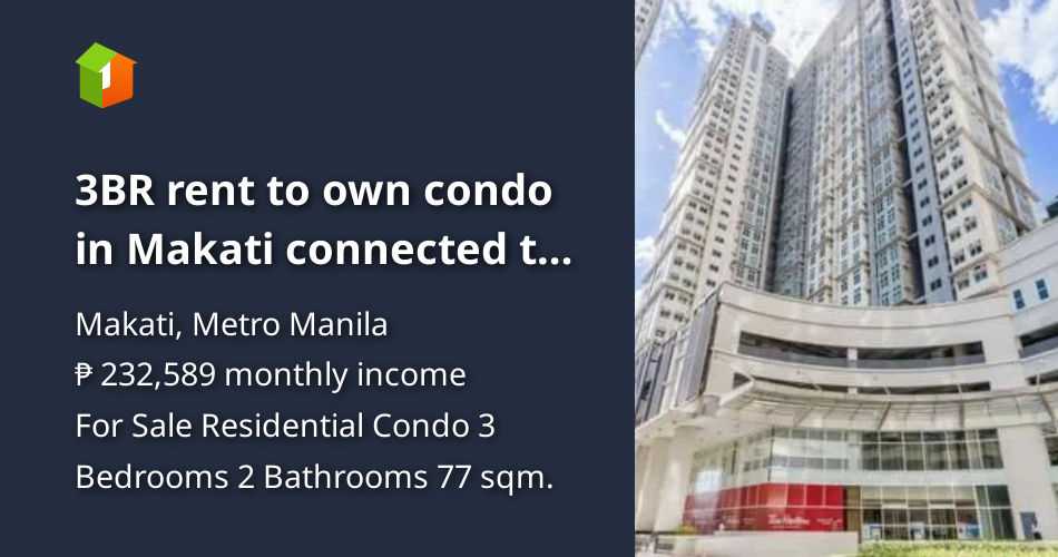 3BR rent to own condo in Makati connected to mRT station [Condos 🏙️ ...