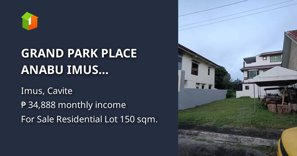 GRAND PARK PLACE ANABU IMUS RESIDENTIAL LOT FOR SALE Area EAST 150 sqm ...