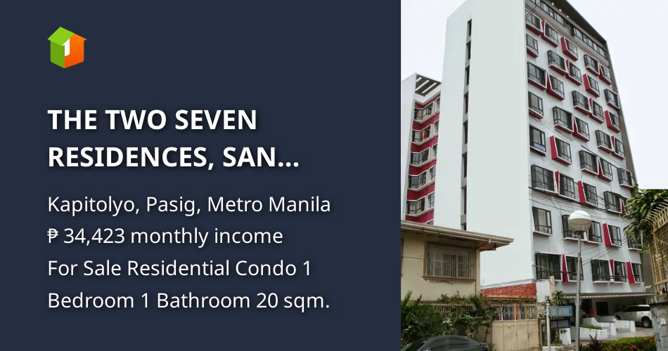 THE TWO SEVEN RESIDENCES, SAN RAFAEL ST., KAPITOLYO, PASIG [Condos 🏙️ ...