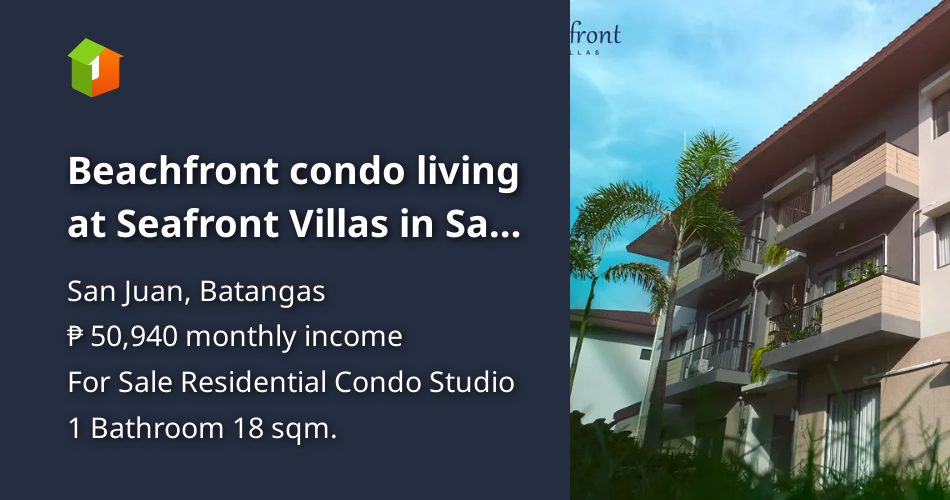 Beachfront condo living at Seafront Villas in San Juan, Batangas ...