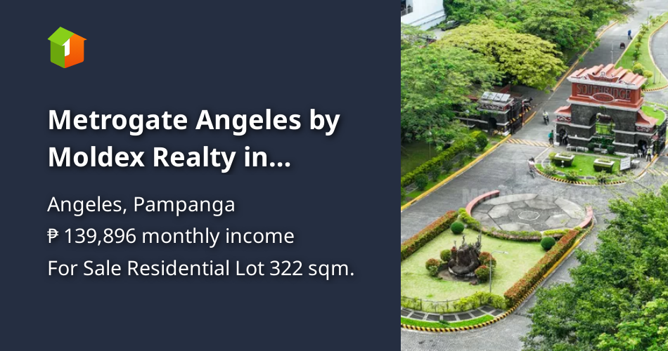 Metrogate Angeles by Moldex Realty in Angeles, Pampanga [Lots 🚜 ...