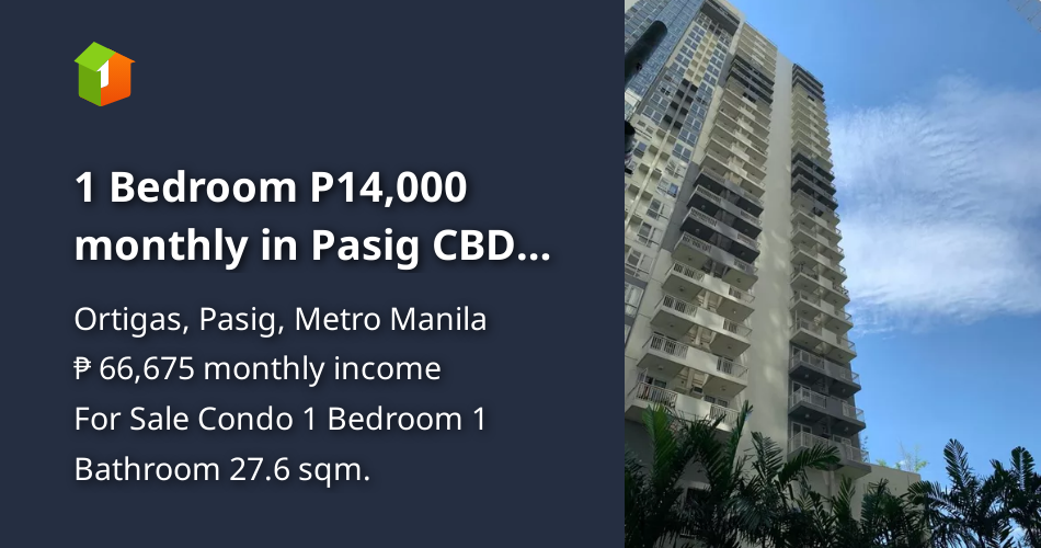 1 Bedroom P14,000 monthly in Pasig CBD Pre Selling with No Interest ...