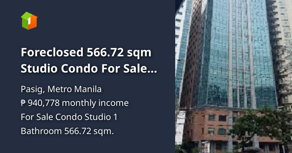 Foreclosed 566.72 sqm Studio Condo For Sale in Pasig [Condos 🏙️ ...