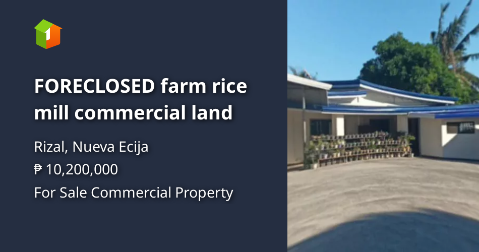 FORECLOSED farm rice mill commercial land [Commercial Properties 🏭 ...