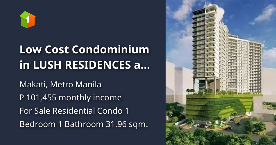 Low Cost Condominium in LUSH RESIDENCES at Makati [Condos 🏙️] (July ...