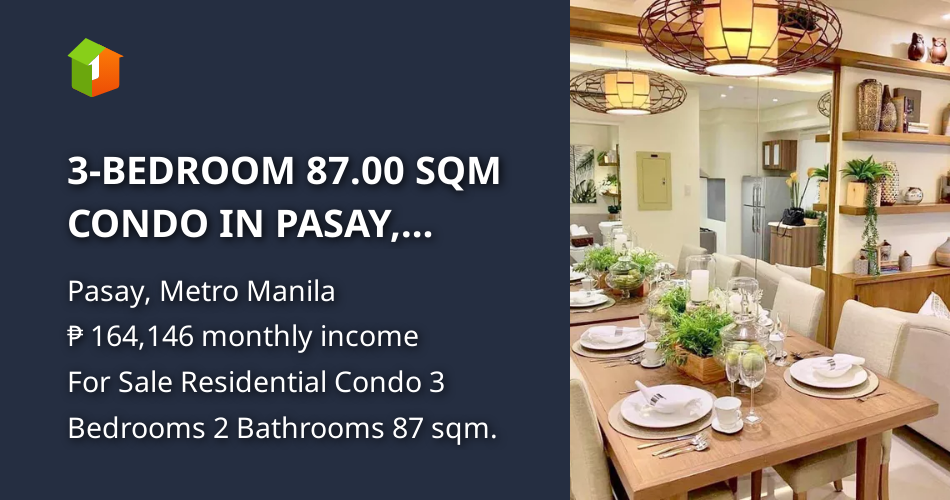 3-BEDROOM 87.00 SQM CONDO IN PASAY, METRO MANILA NEAR MOA|SM MAKATI ...