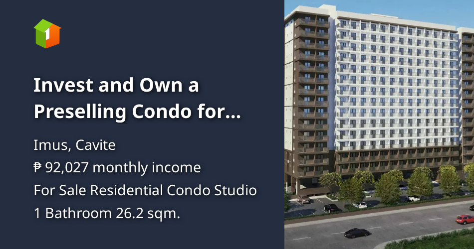Invest and Own a Preselling Condo for Sale in Imus Cavite, flexible ...