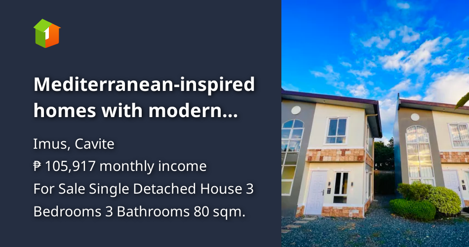 Mediterranean-inspired homes with modern amenities in Imus, Cavite ...