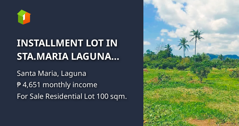 INSTALLMENT LOT IN STA.MARIA LAGUNA FREE TRANSFER OF TITLE, NO ...