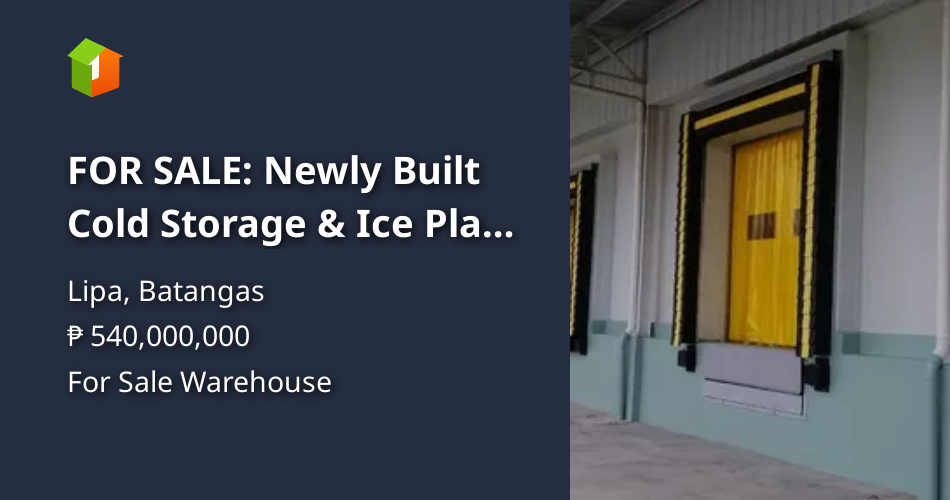 FOR SALE: Newly Built Cold Storage & Ice Plant in Lipa Batangas ...