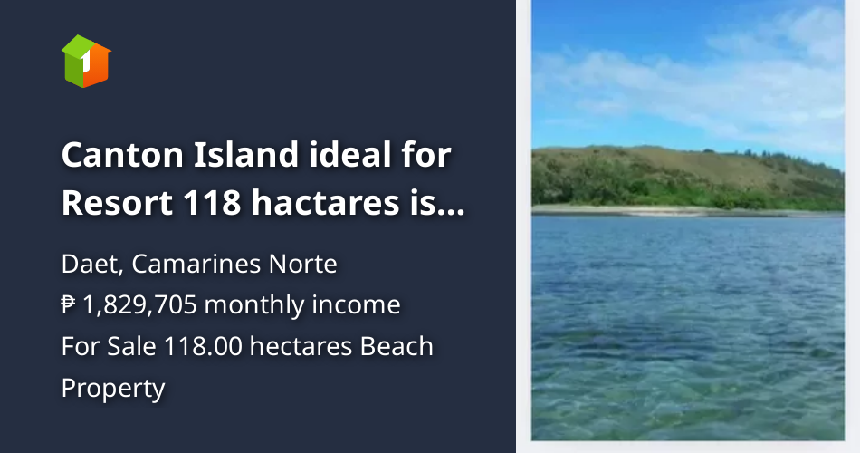 Canton Island ideal for Resort 118 hactares is FOR SALE near Daet ...