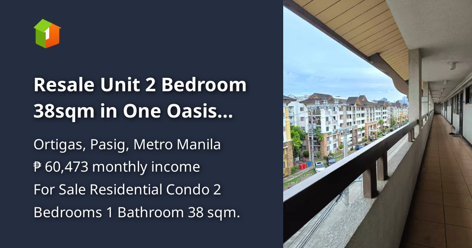 Resale Unit 2 Bedroom 38sqm in One Oasis Rosario Pasig City [Condos 🏙️] (June 2024) in Ortigas ...