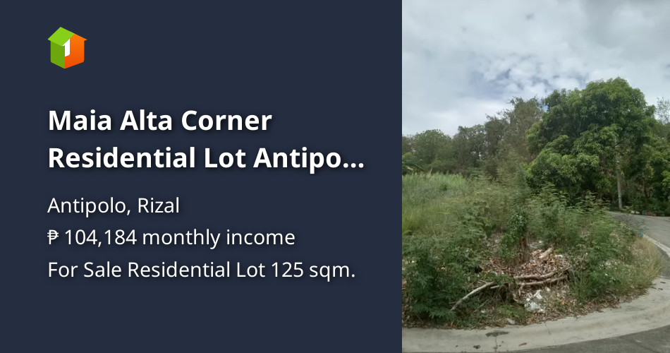 Maia Alta Corner Residential Lot Antipolo City [Lots 🚜] (June 2025) in ...