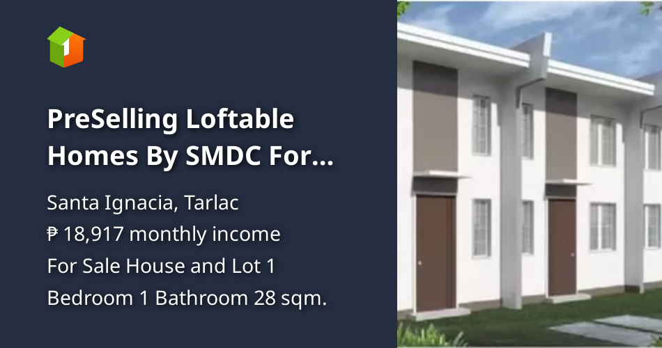 PreSelling Loftable Homes By SMDC For Sale in Santa Ignacia Tarlac ...